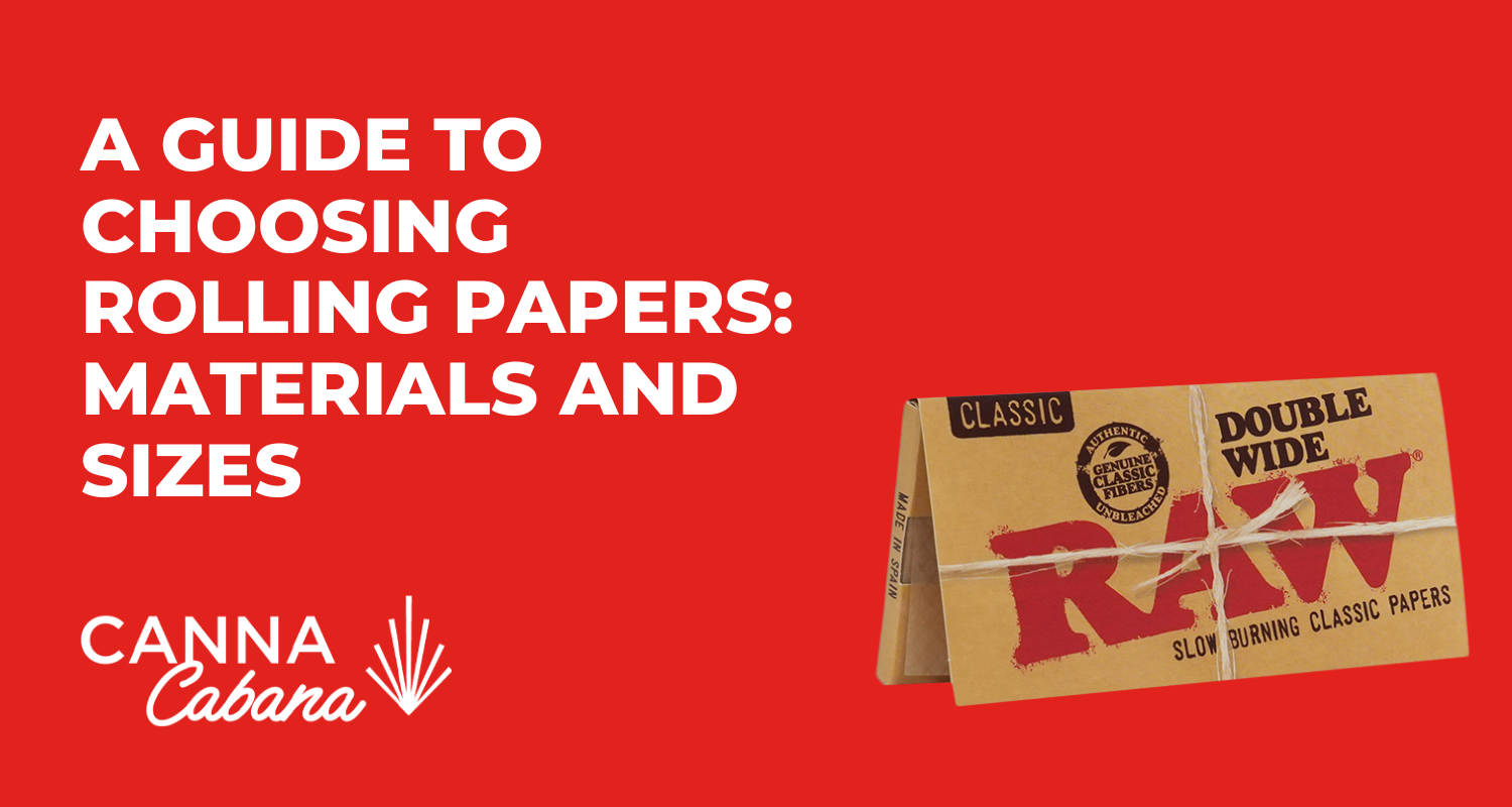 A Guide to Choosing Rolling Papers: Materials and Sizes | Canna Cabana ...